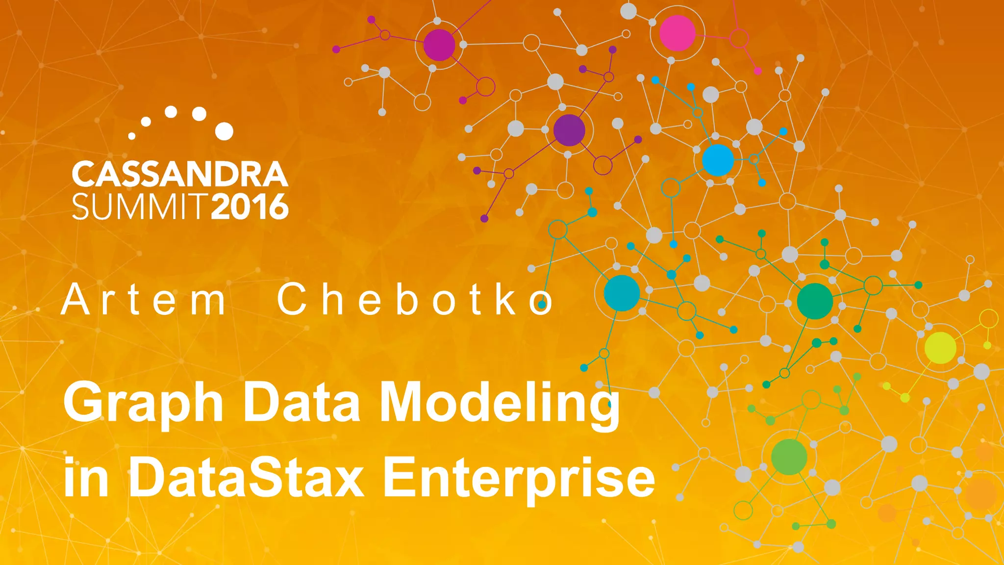 DataStax | Graph Data Modeling in DataStax Enterprise (Artem Chebotko) | Cassandra Summit 2016 | PPT