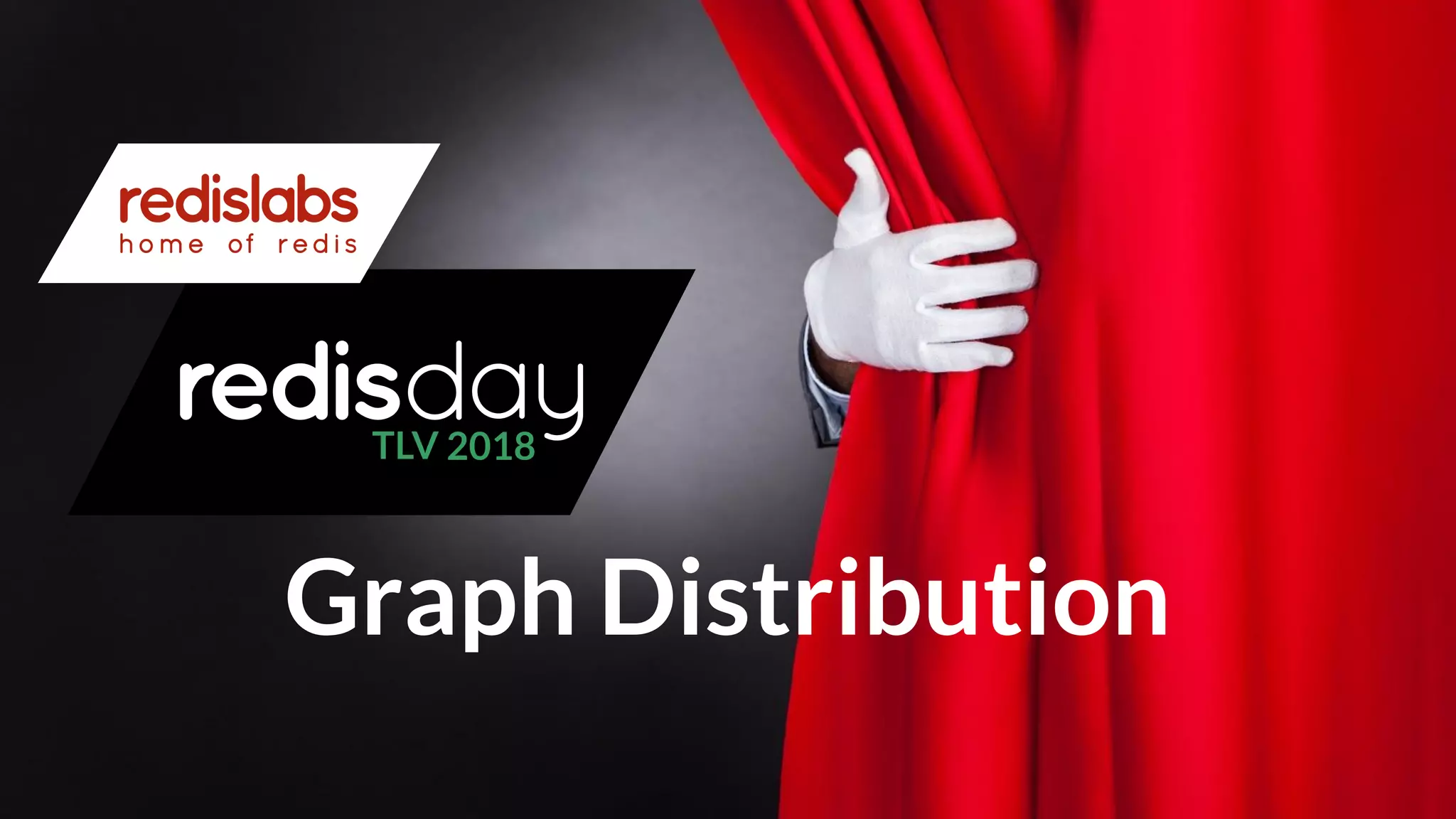 Redis Day TLV 2018 - Graph Distribution | PPT