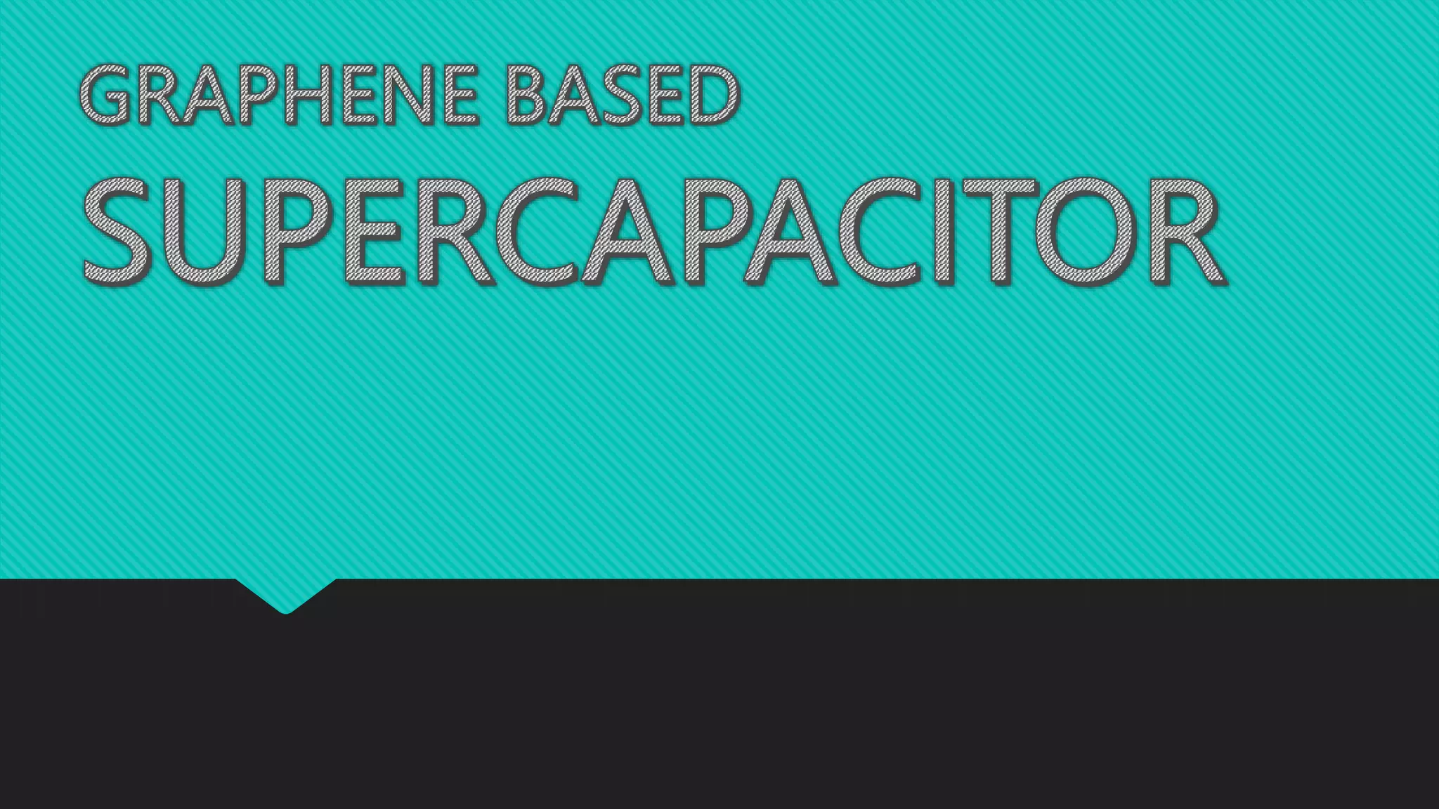 GRAPHENE BASED SUPERCAPACITOR.pptx