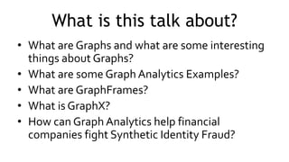 Apache Spark GraphX & GraphFrame Synthetic ID Fraud Use Case | PPTX | Databases | Computer ...