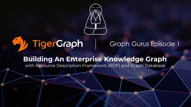 Graph Gurus Episode 1: Enterprise Graph | PPT