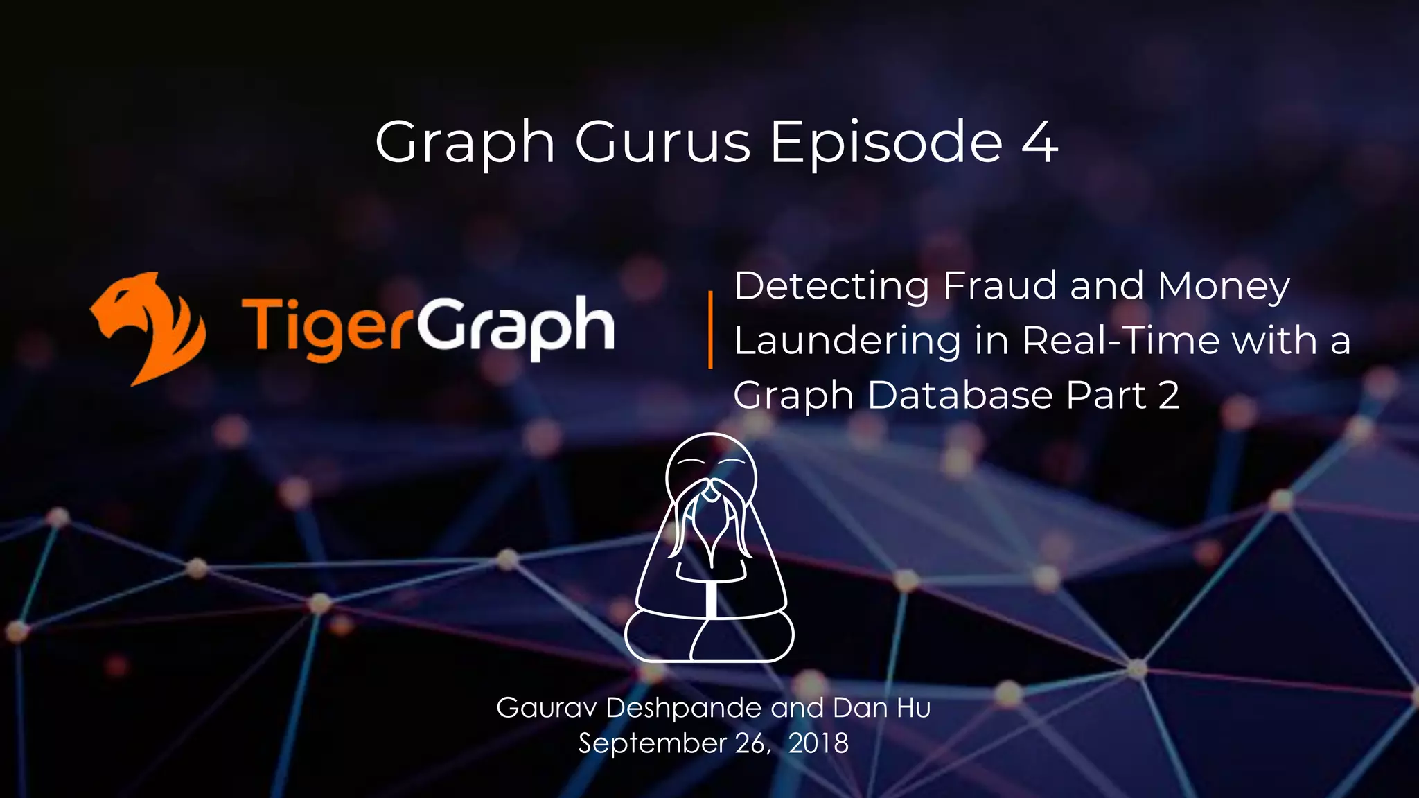 Graph Gurus Episode 4: Detecting Fraud and Money Laudering in Real-Time Part 2 | PDF