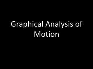 Graphical analysis of motion | PPTX