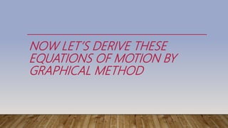 graphical derivation of equations of motion | PPTX