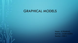 GRAPHICAL MODELS (22-5F6) machine learning | PPTX