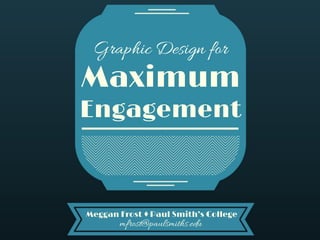 Graphic Design for Maximum Engagement | PPT