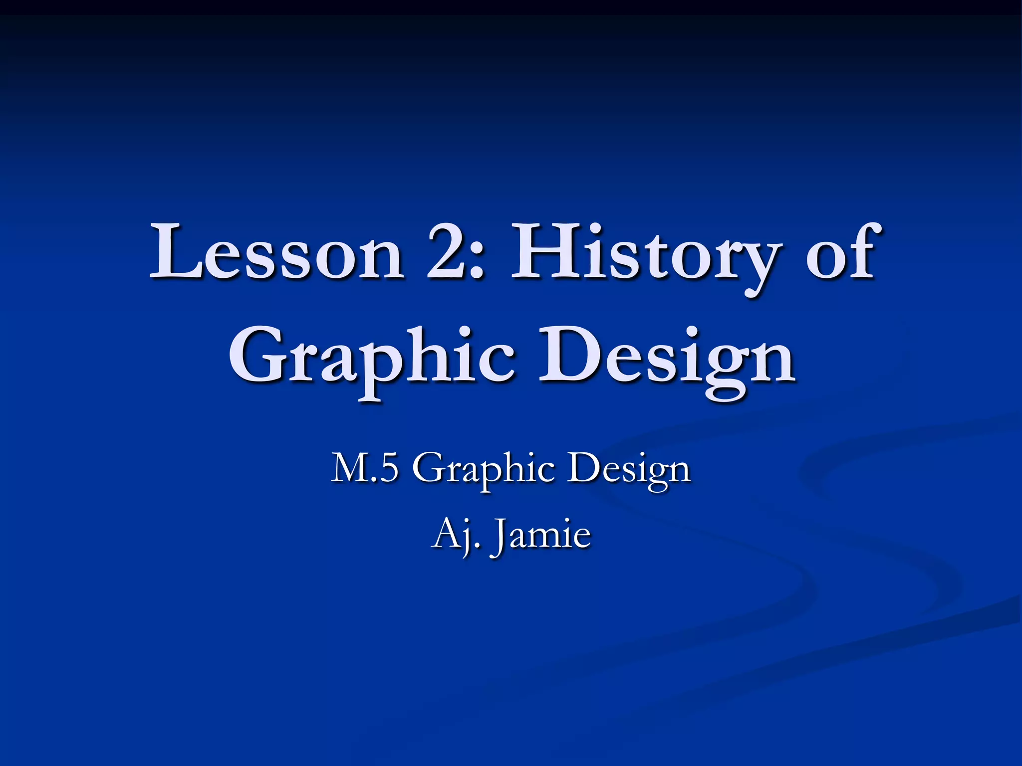 Graphic Design - History of Graphic Design | PPTX