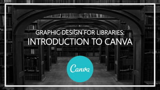 Graphic design for libraries (canva) | PPT