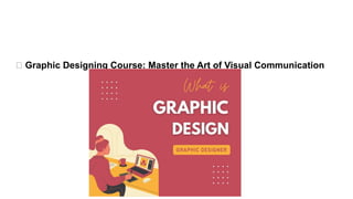 🎨 Graphic Designing Course_ Master the Art of Visual Communication.pptx