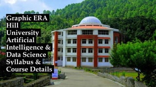 Graphic Era HU Data Science - AI Course Details and Syllabus | College ...