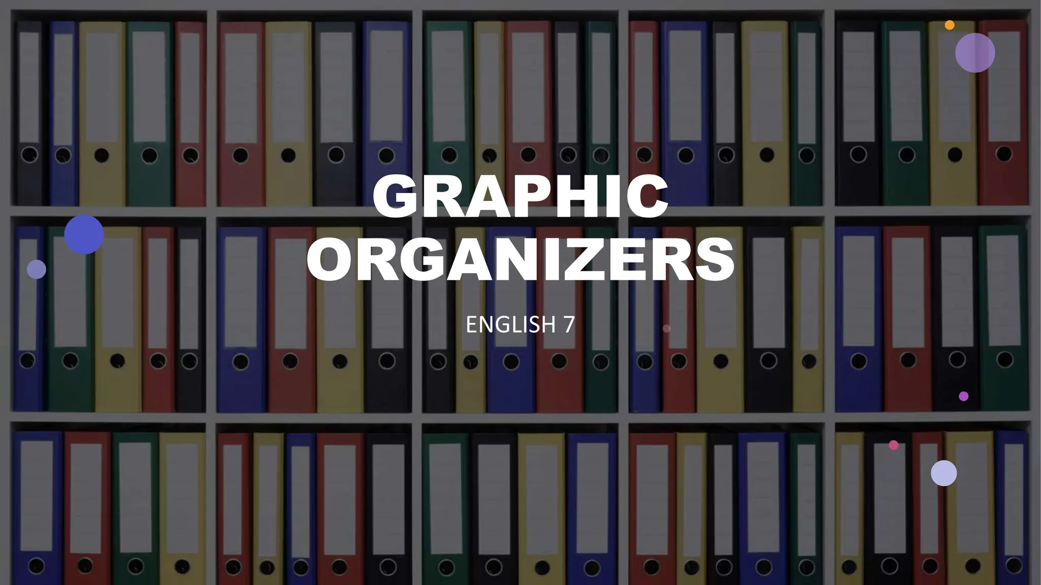 GRAPHIC ORGANIZERS (DESCRIPTION AND TYPES).pptx