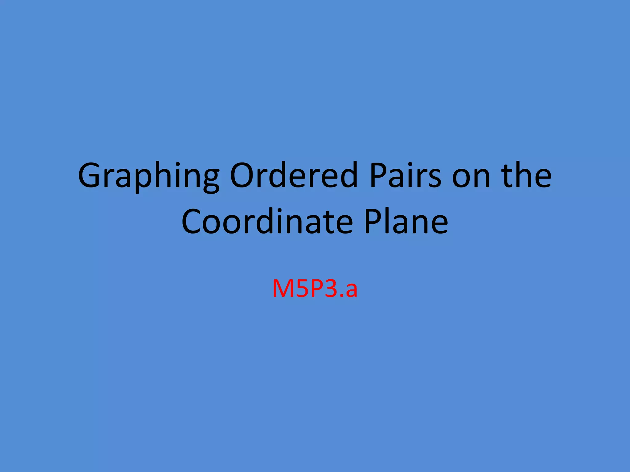 Graphing ordered pairs on the coordinate plane | PPTX