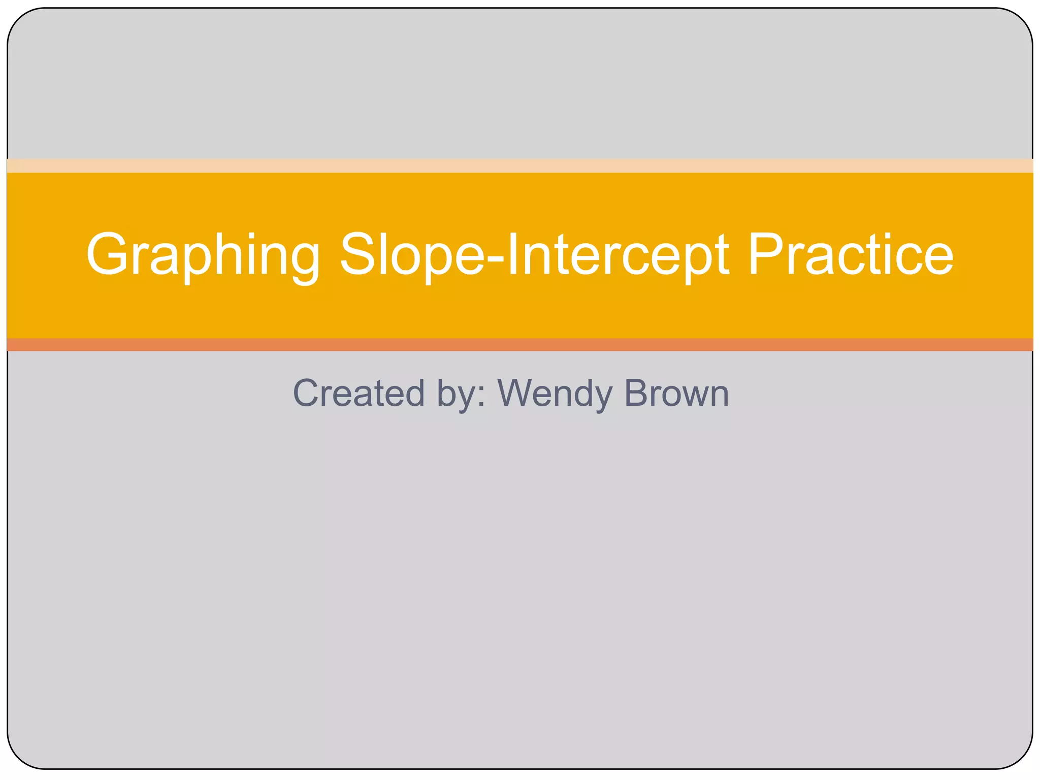 Graphing slope intercept_practice | PPT