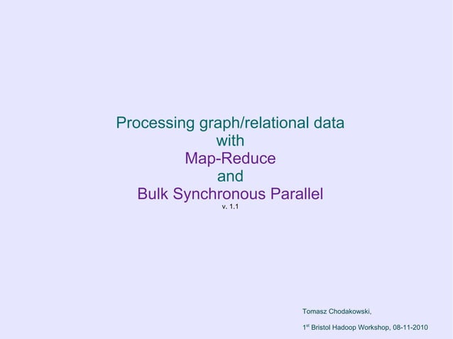 Processing Graphrelational Data With Map Reduce And Bulk Synchronous Parallel Ppt 2587