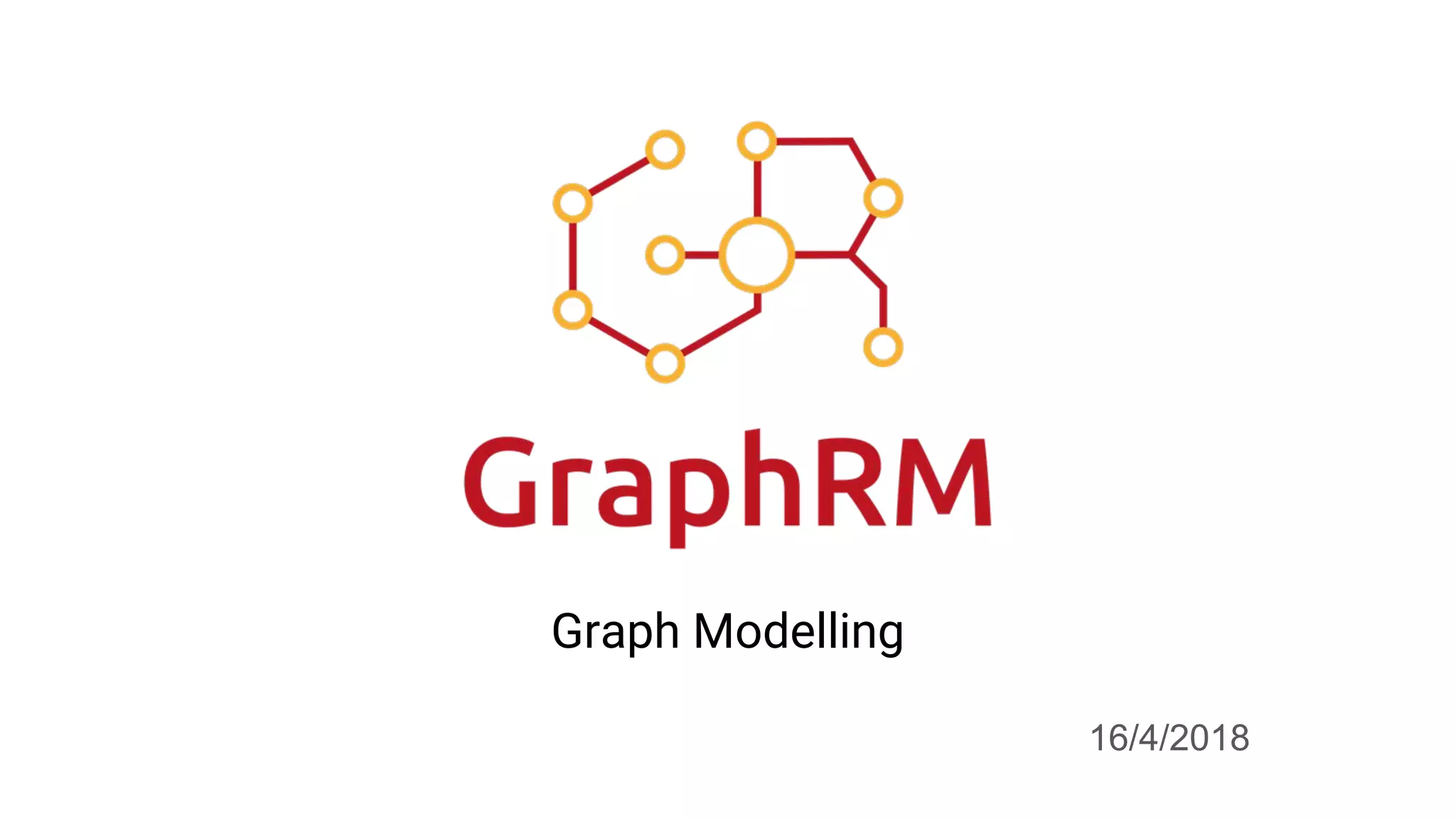 GraphRM - Introduzione al Graph modelling | PPT