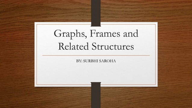 Graphs, frames and related structures | PPT