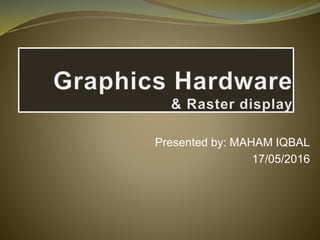 Graphics hardware and introduction to Raster display system | PPTX