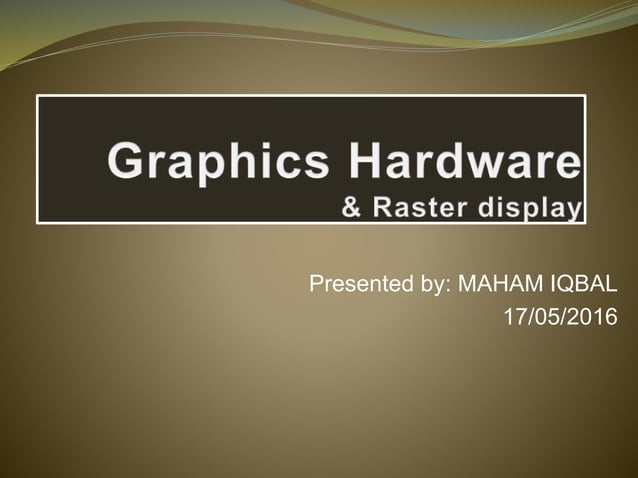 Graphics hardware and introduction to Raster display system | PPT