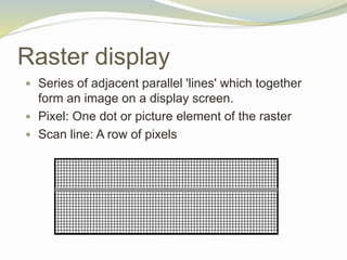 Graphics hardware and introduction to Raster display system | PPT