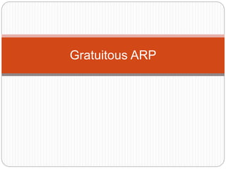 Gratuitous Address Resolution Protocol(G-ARP) | PPTX