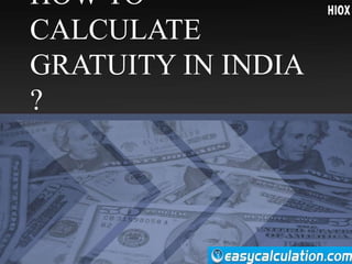 How to Calculate Gratuity in India ? | PPT
