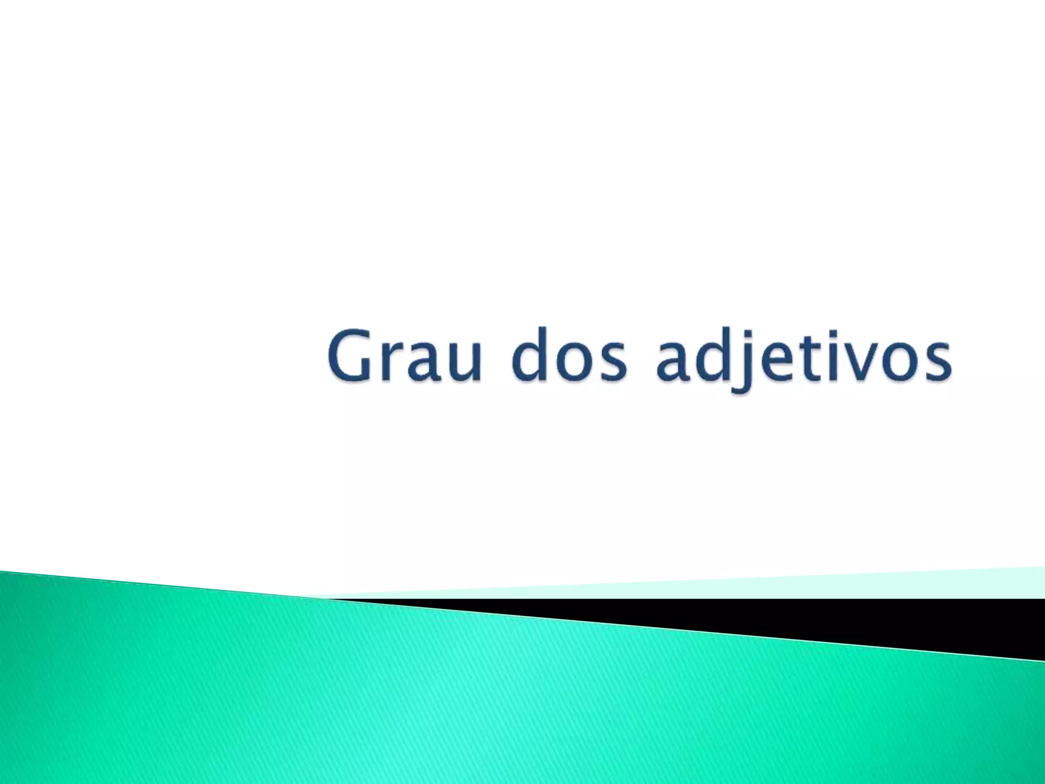 Grau dos adjetivos- 5ano | PPTX