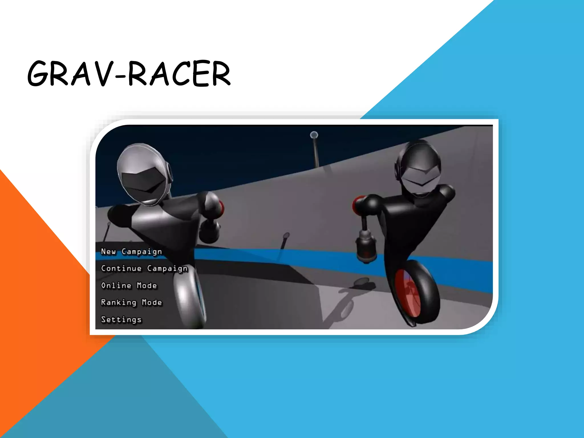 Grav racer presentation | PPTX | Racing Video Games | Video Game Genres