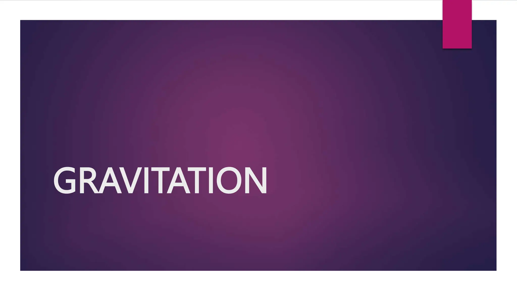 Gravitation. explaination and related topices | PPTX