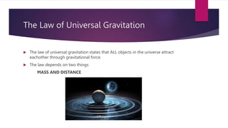 Gravitation. explaination and related topices | PPTX