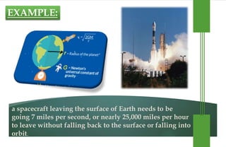 Gravitational field and potential, escape velocity, universal ...