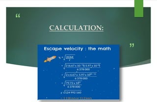 Gravitational field and potential, escape velocity, universal ...