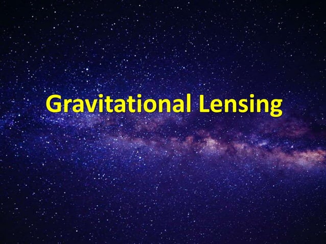 Gravitational Lensing.pptx | Physics | Science