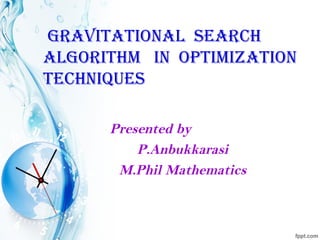 Gravitational search algorithm in optimization techniques | PPT