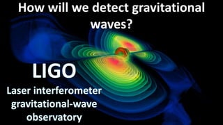 Gravitational waves and their detection | PPT