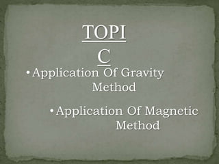 Gravity and magmetic method | PPTX