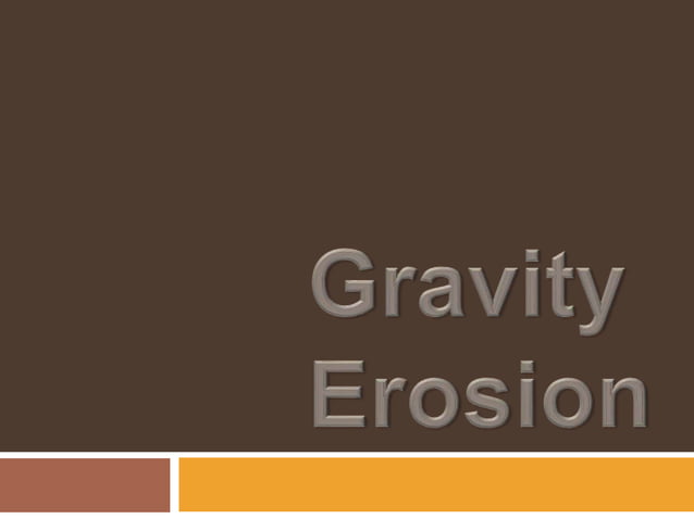 Gravity erosion | PPTX