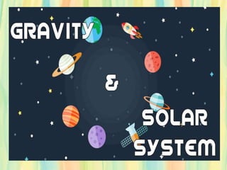 Gravity in the Solar System about the space and universe | PPTX