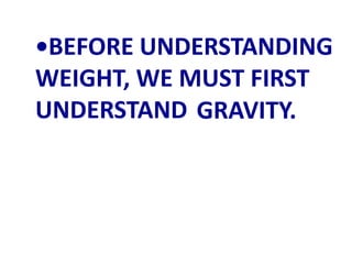 GRAVITY AND WEIGHT (Teach) | PPTX