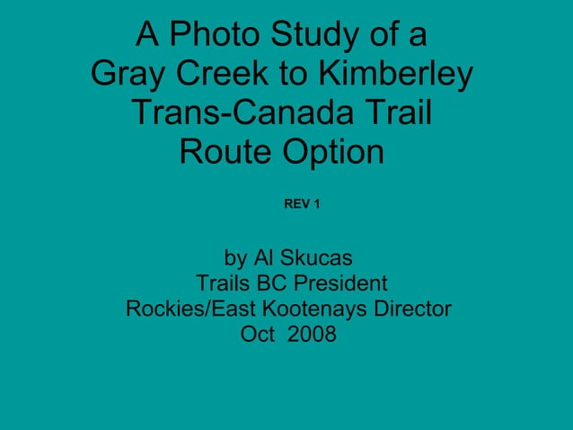 Gray Creek to Kimberley Trans Canada Trail PhotoAlbum Presentation | PPT