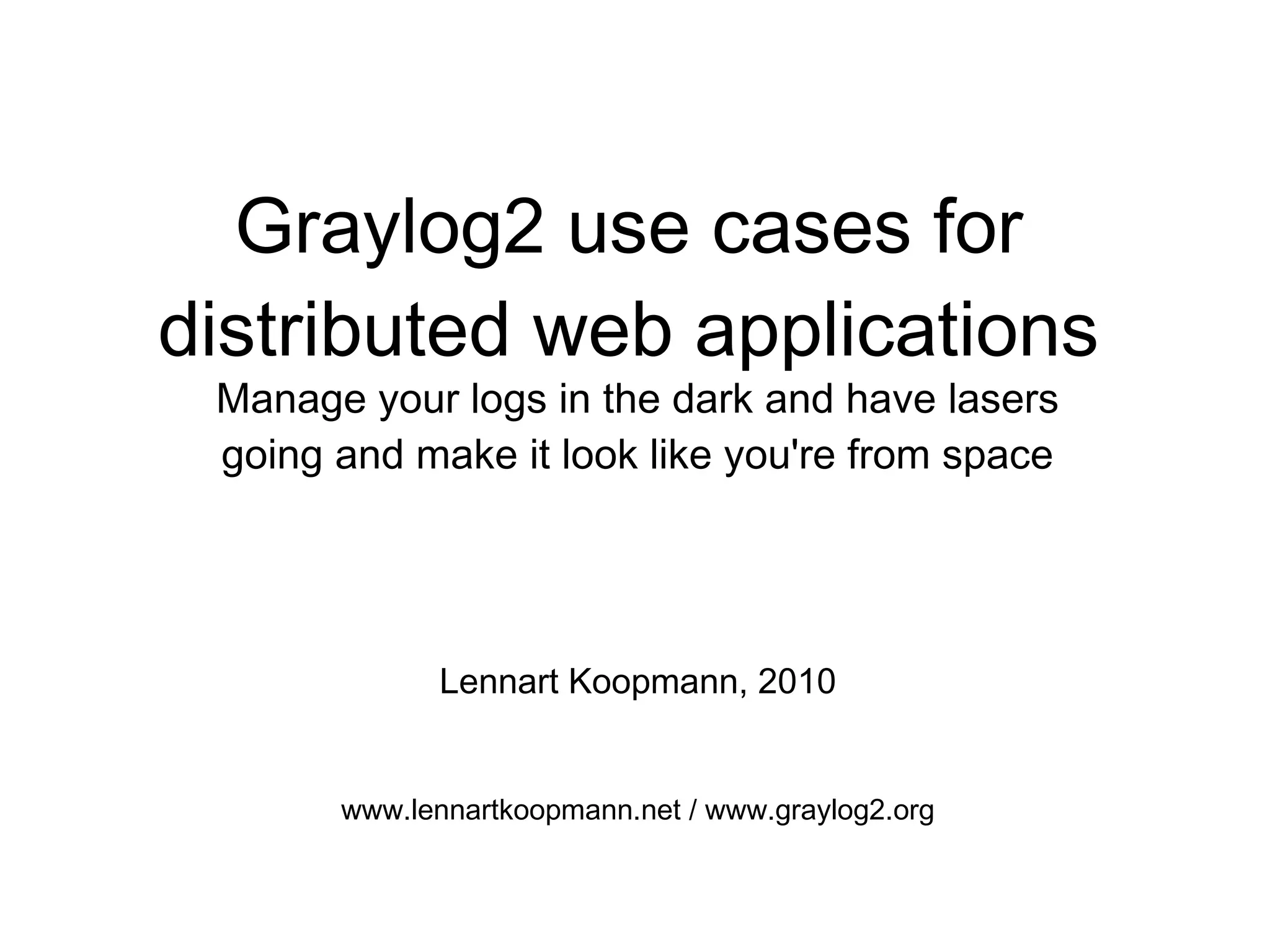 Graylog2 Use Cases For Distributed Web Applications Ppt