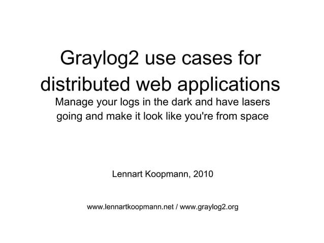 Graylog2 use cases for distributed web applications | ODP | Web Development | Internet