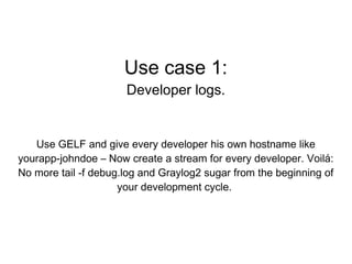 Graylog2 use cases for distributed web applications | ODP