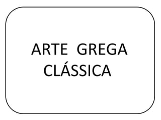 Arte Grega Clássica | PPTX