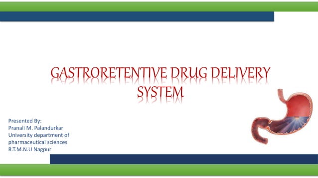 Gastroretentive drug delivery System | PPTX