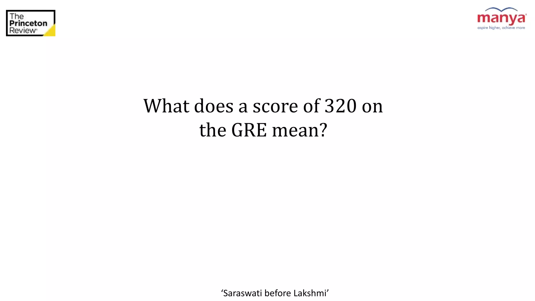 What does a score of 320 on the GRE mean? www.manyagroup.com