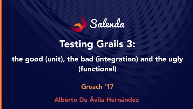 Testing Grails 3 The Goob Unit The Bad Integration And The Ugly Functional Ppt