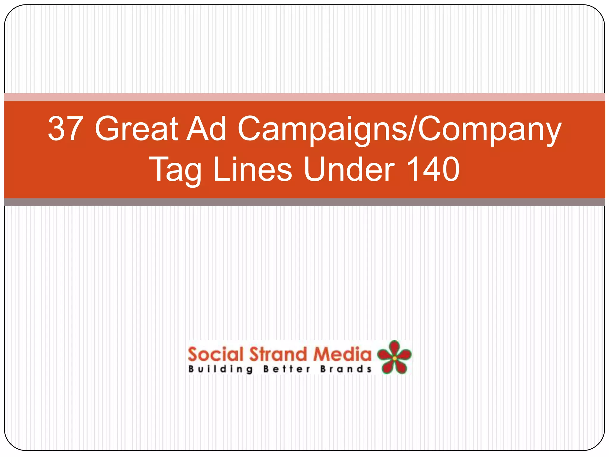 Great Ad Campaigns/Taglines Under 140 | PPT