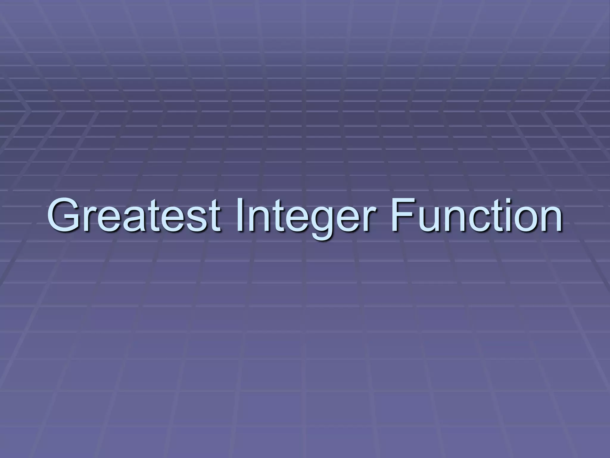 Greatest integer function | PPT