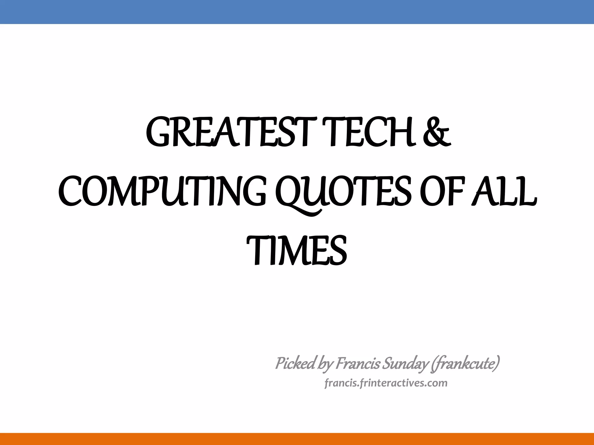 Greatest tech & computing quotes of all times | PPTX