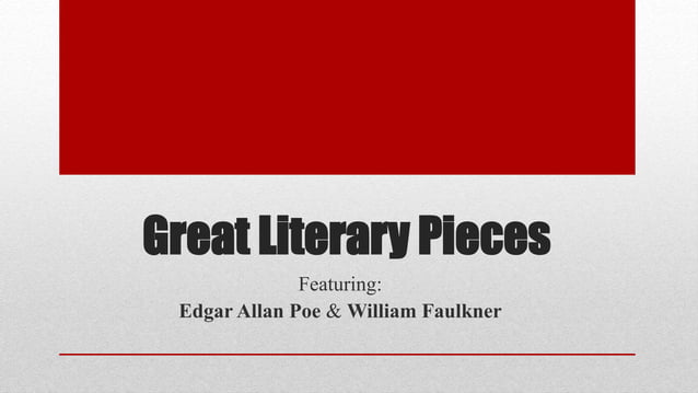 Great Literary Pieces featuring Edgar Allan Poe and William Faulkner | PPT